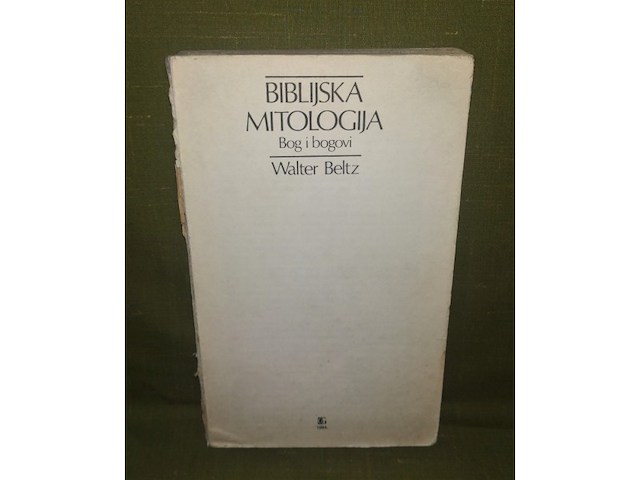 BIBLIJSKA MITOLOGIJA - WALTER BELTZ