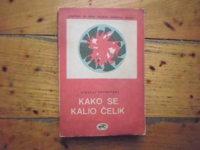 NIKOLAJ OSTROVSKI - KAKO SE KALIO ČELIK