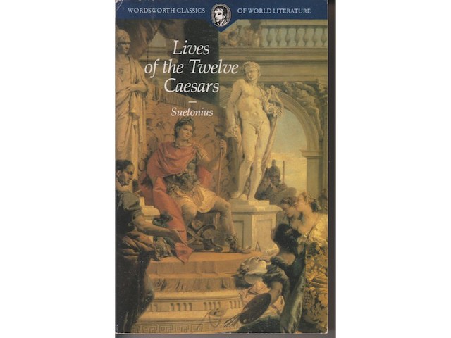 LIVES OF THE TWELVE CAESARS - SUETONIUS