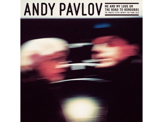 Andy Pavlov - Me And My Love On The Road To Honduras