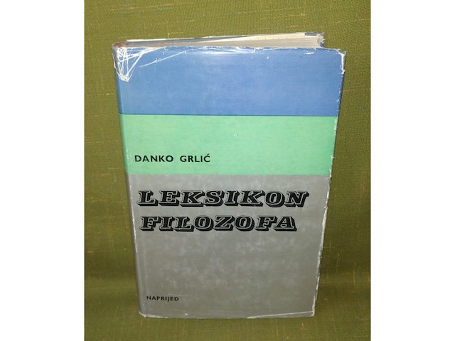 LEKSIKON FILOZOFA - DANKO GRLIĆ