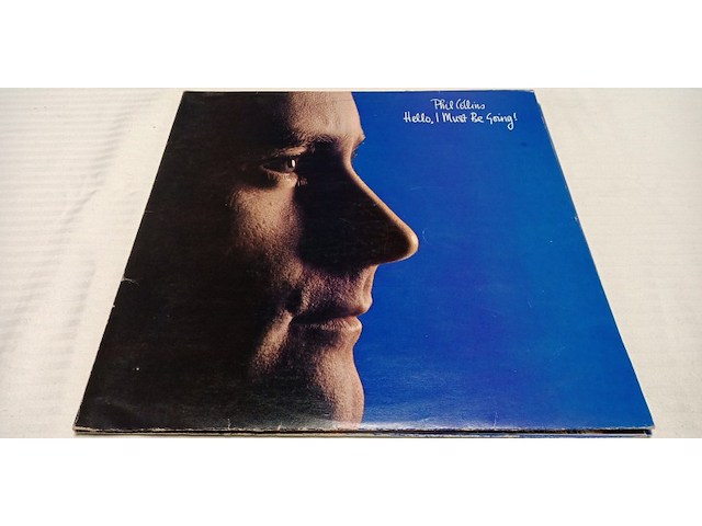 Phil Collins-Hello ,I must be going!
