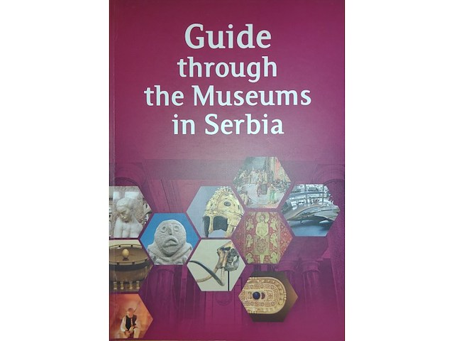 GUIDE THROUGH THE MUSEUMS OF SERBIA, Belgrade, 2020.