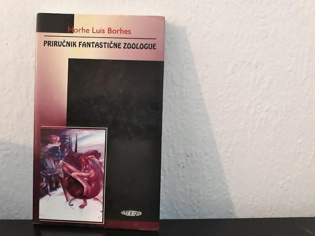 Priručnik fantastične zoologije - Horhe Luis Borhes