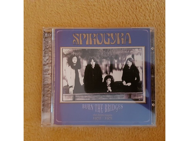 Spirogyra Burn The Bridges (The Demo Tapes 1970 - 1971/