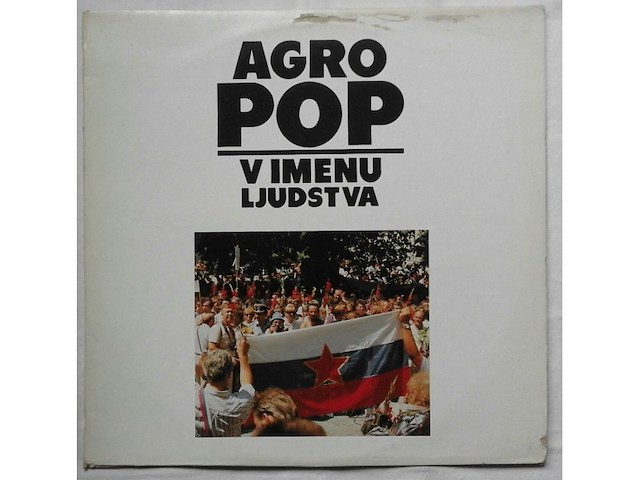 AGRO  POP  -  V  IMENU  LJUDSTVA ( Mint !!!)