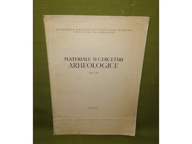 MATERIALE SI CERCETARI ARHEOLOGICE VOL. III