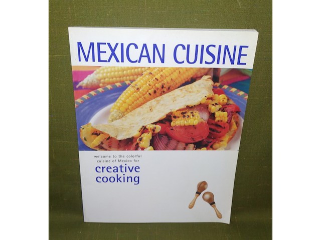 MEXICAN CUISINE CREATIVE COOKING