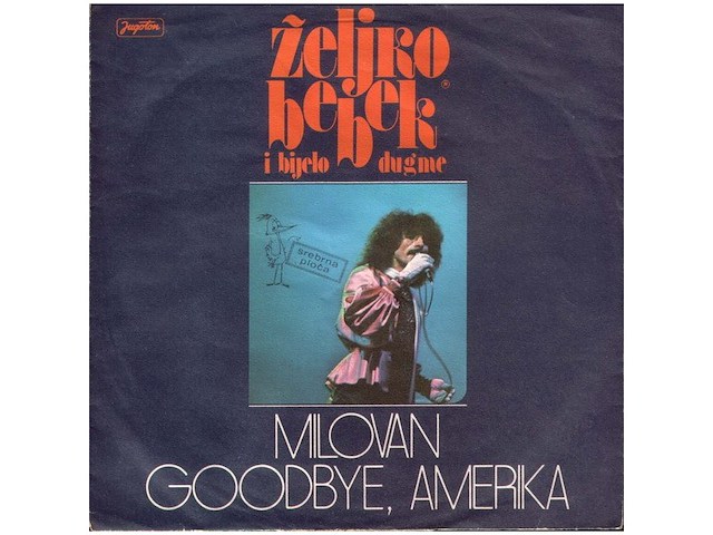 Željko Bebek i Bijelo Dugme –Milovan / Goodbye, Amerika