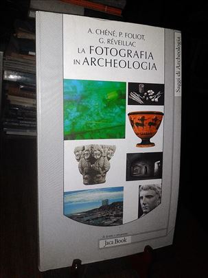 La fotografia in archeologia - A. Chene, P. Foliot