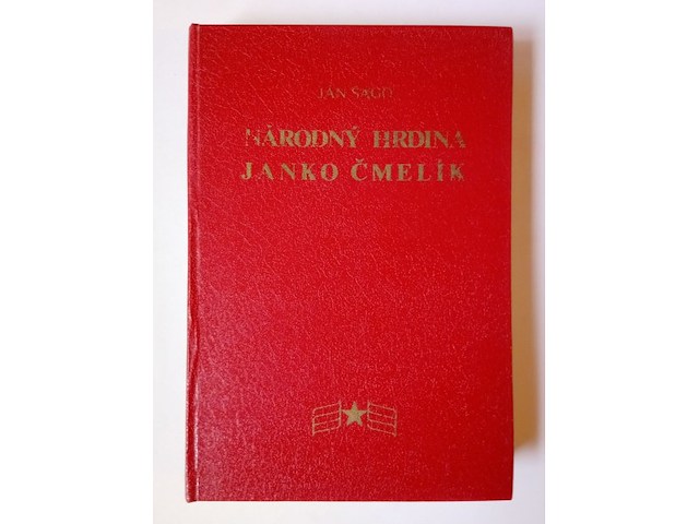 NÁRODNÝ HRDINA JANKO ČMELIK - JÁN ŠAGO