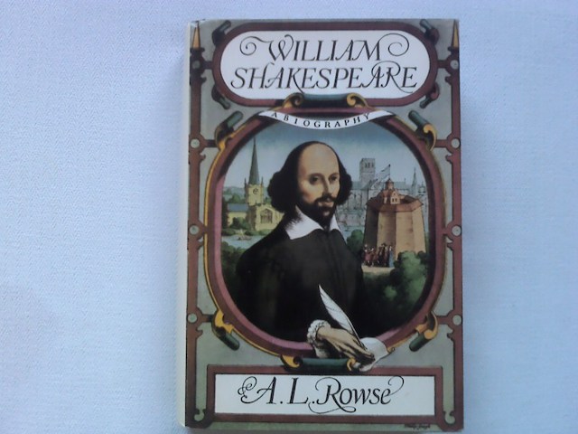 A.L. Rowse - William Shakespeare, a biography