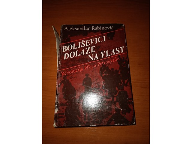 Boljsevici dolaze na vlast - Aleksandar Rabinovic