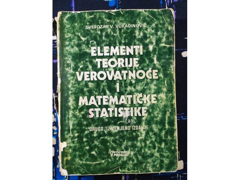 VUKADINOVIĆ, ELEMENTI TEORIJE VEROVATNOĆE I MATEMATIČKE