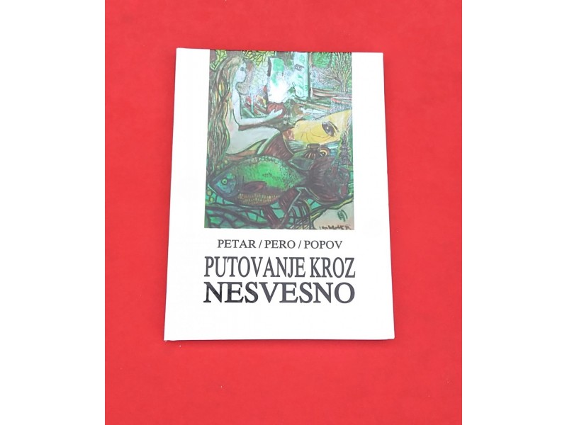 `Putovanje kroz nesvesno Patar Pero Popov Retko N