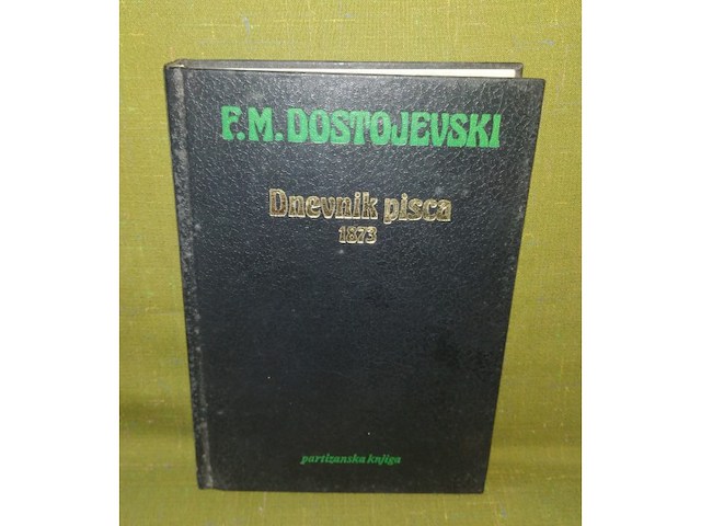 DNEVNIK PISCA 1873 - F. M. DOSTOJEVSKI