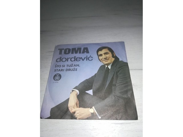 Toma Đorđević - Što si tužan, stari druže