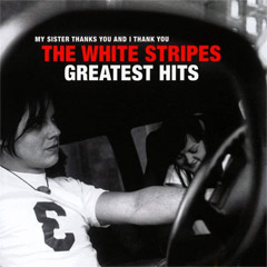 The White Stripes – My Sister Thanks You And I Thank You [Greatest Hits] (CD)
