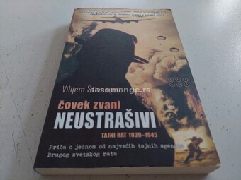 Čovek zvani neustrašivi tajni rat 1939-1945 Vilijem Stivenson