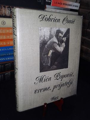 Mića Popović: Vreme, prijatelji - Dobrica Ćosić