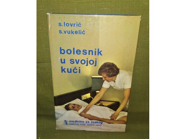 BOLESNIK U SVOJOJ KUĆI - LOVRIĆ, VUKELIĆ