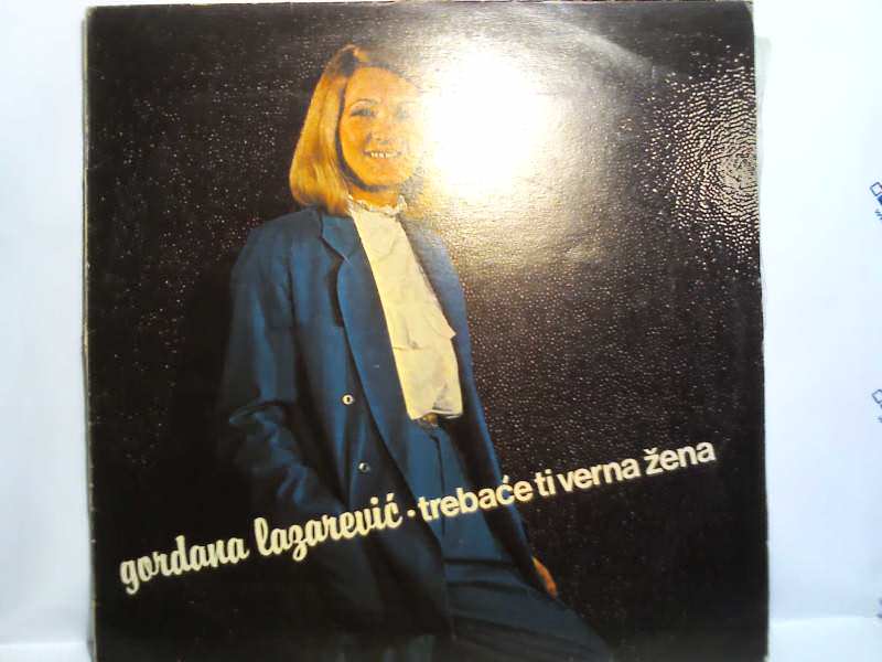 Gordana Lazarević - trebace ti verna zena SAMO OMOT