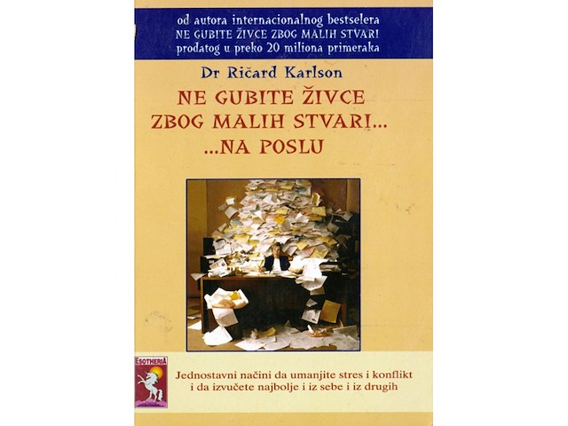 Ne gubite živce zbog malih stvari na poslu - Dr Ričard