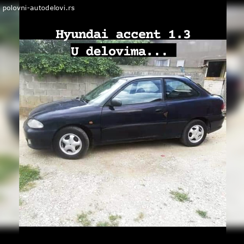 Polovni originalni delovi za Hyundai accenta, 1.3 1998