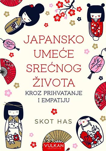 Japansko umeće srećnog života kroz prihvatanje i empatiju – Skot Has