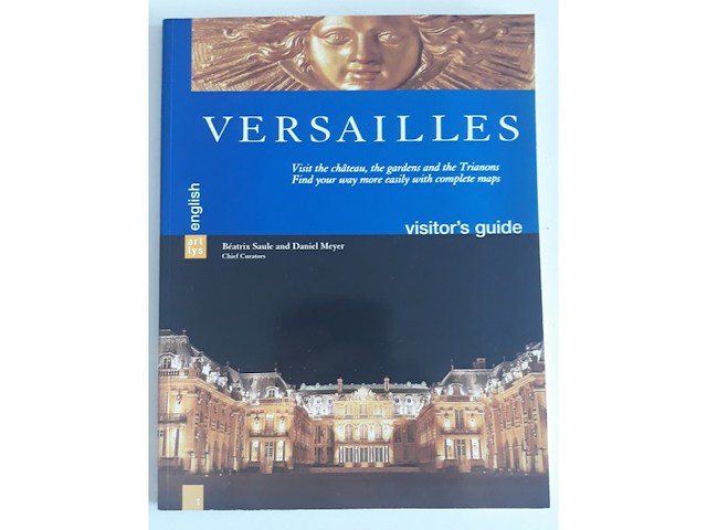 VERSAILLES - GUIDE TO THE PALACE AND THE GARDENS