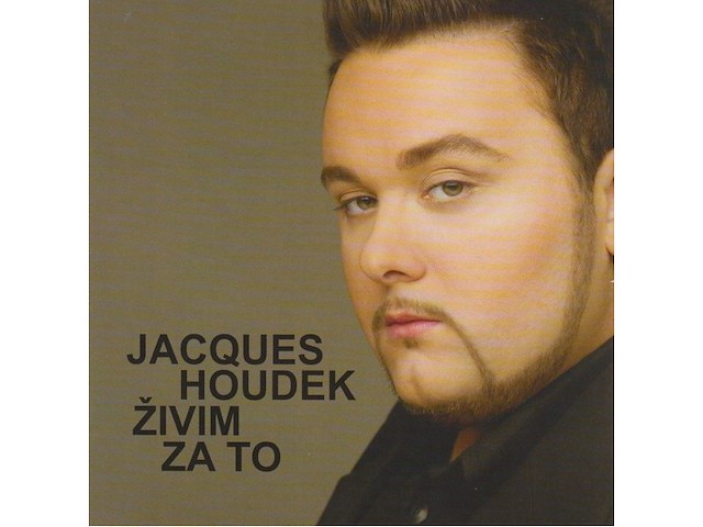 JACQUES HOUDEK - Živim  za to