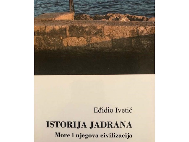 Eđidio Ivetić - Istorija Jadrana