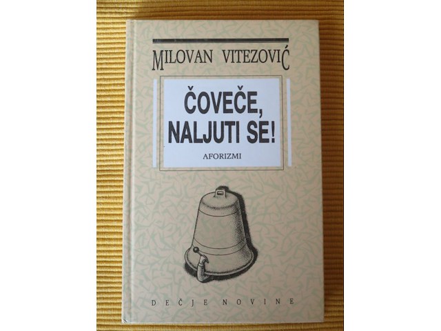 Milovan Vitezović-Čoveče, naljuti se!