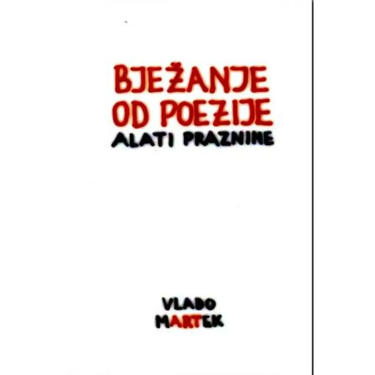 BJEŽANJE OD POEZIJE Alati praznine