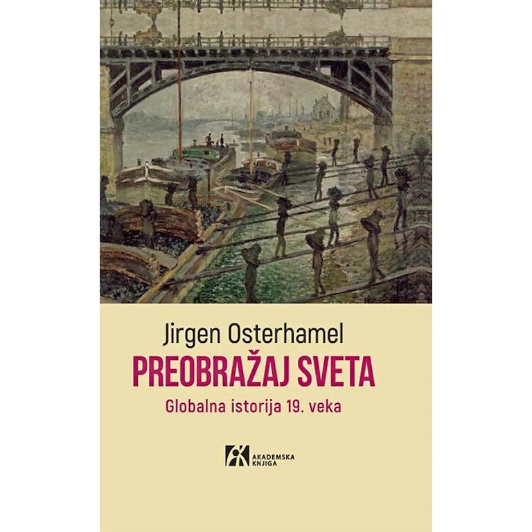 PREOBRAŽAJ SVETA. Globalna istorija 19. veka