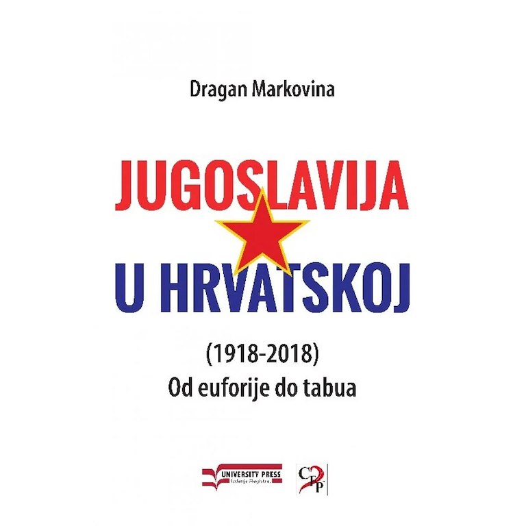 JUGOSLAVIJA U HRVATSKOJ (1918-2018): OD EUFORIJE DO TABUA