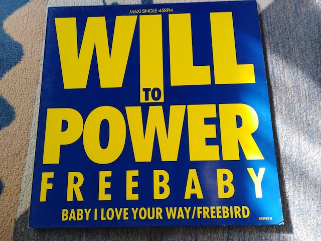 Will To Power - Freebaby Baby I Love Your Way