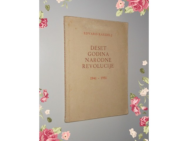 Deset godina narodne revolucije - Edvard Kardelj