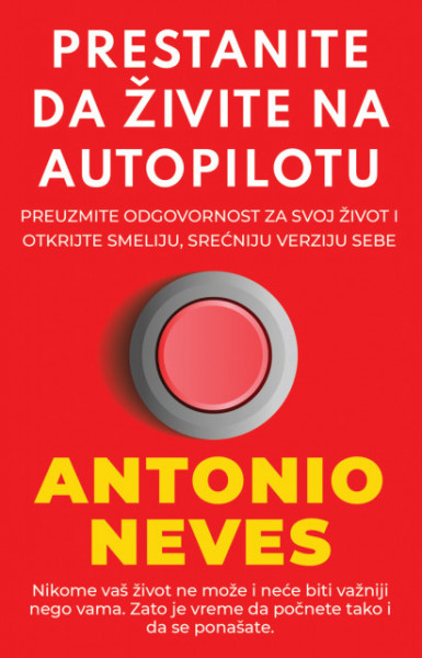 Prestanite da živite na autopilotu - Antonio Neves