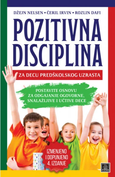 Pozitivna disciplina za decu predškolskog uzrasta - Džejn Nelsen, Čeril Irvin, Rozlin Dafi