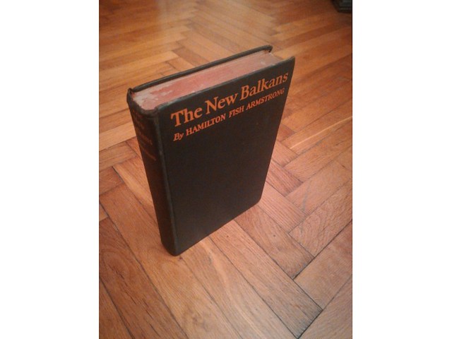 The New Balkans by Hamilton Fish Armstrong