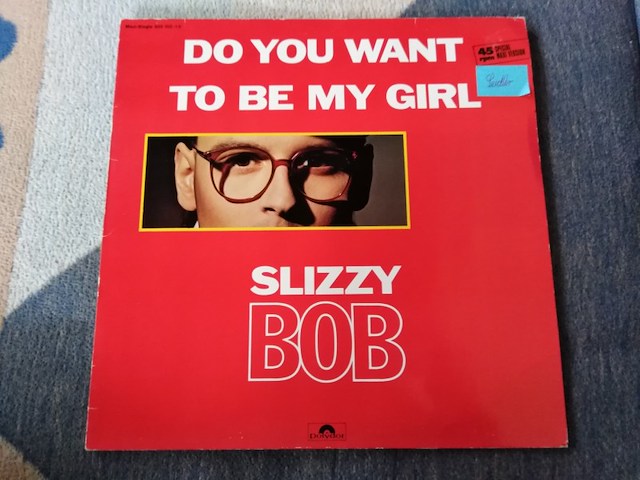 Slizzy Bob - Do You Want to Be My Girl