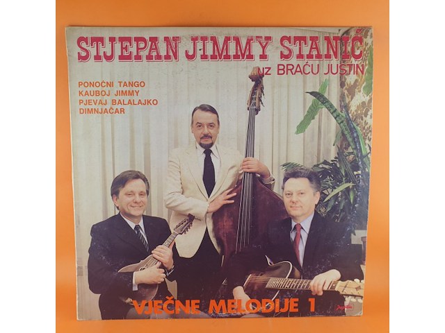 Stjepan Jimmy Stanić* uz Braća Justin ‎– Vječne Melodij