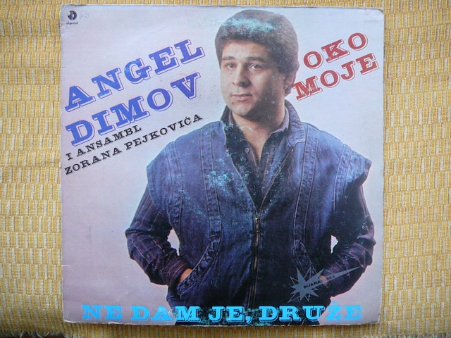 Angel Dimov-Oko moje-Ne dam je,druze