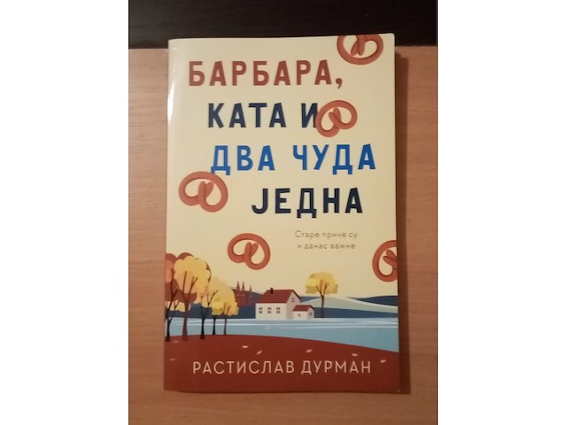Barbara, Kata i dva čuda jedna - Rastislav Durman