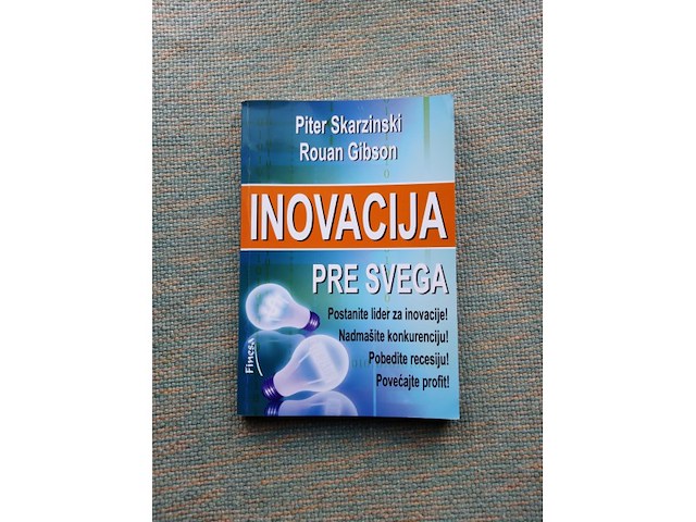 Piter Skarzinski Rouan Gibson Inovacija pre svega