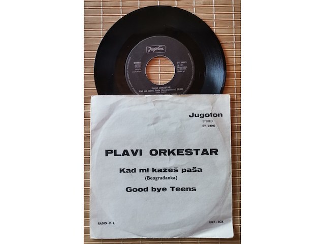 Plavi Orkestar – Kad Mi Kažeš Paša / Good Bye Teens