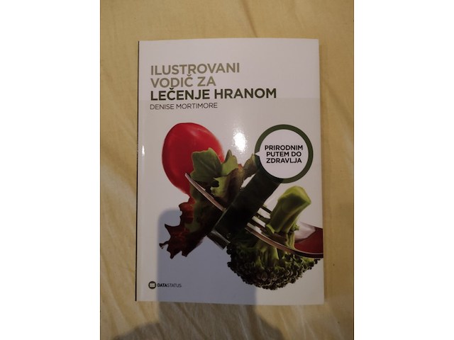 ILUSTROVANI VODIČ ZA LEČENJE HRANOM- DATASTATUS