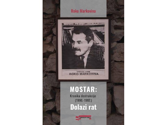 Mostar–kronika destrukcije (1990-1992) - Roko Markovina