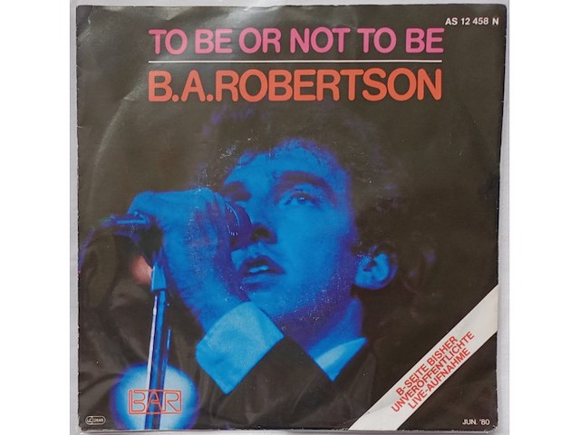 B. A. ROBERTSON  -  TO  BE  OR  NOT  TO  BE
